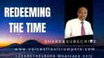 REDEEMING THE TIME – voiceoflasttrumpets